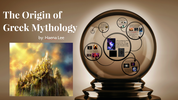 The Origin of Greek Mythology by Haena Lee on Prezi