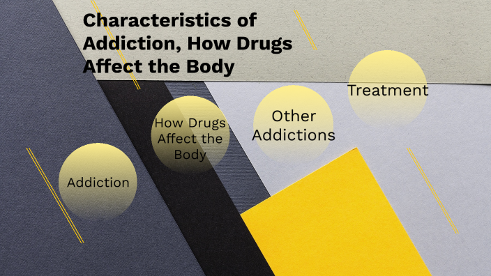 Drug Characteristics, How Drugs Affect The Body by Gabriel Carlos on Prezi