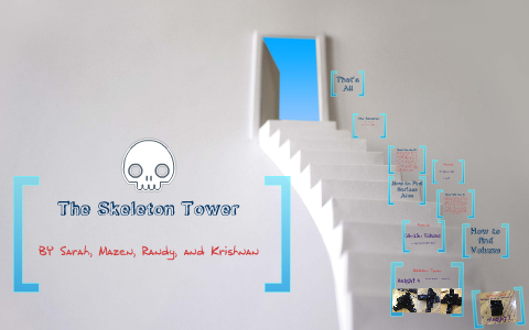 The Skeleton Tower by Sarah Shackelford on Prezi