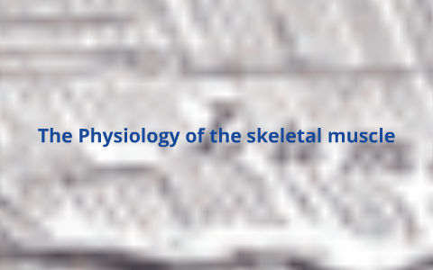 A2 - Chapter 2 - The physiology of Skeletal Muscle by Daniel Menchini ...