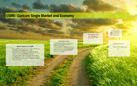 CSME- Caricom Single Market and Economy by La-Quinta Peniston on Prezi