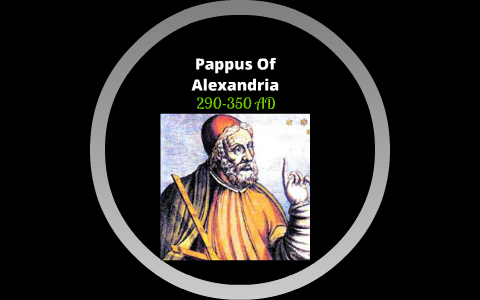Pappus Of Alexandria by Sabrina Lasley on Prezi