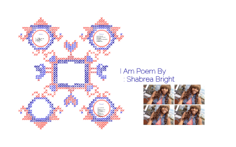 I Am Poem By by shabrea bright on Prezi
