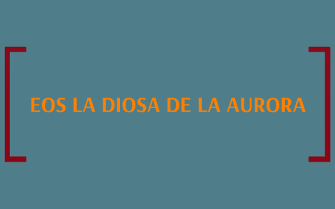 EOS LA DIOSA DE LA AURORA by Paula CZ on Prezi