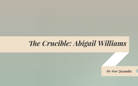 The Crucible: Abigail Williams by Faye Javaudin on Prezi