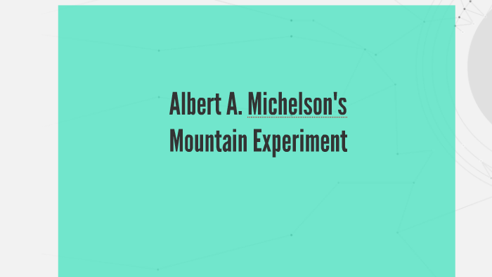 Albert A. Michelson's mountain experiment to calculate the a by Dillon ...
