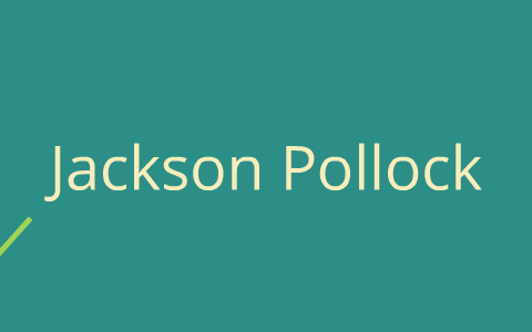 Jackson Pollock by Logan Tatro on Prezi