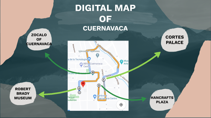 Digital Map of Cuernavaca by Ale Galindo on Prezi