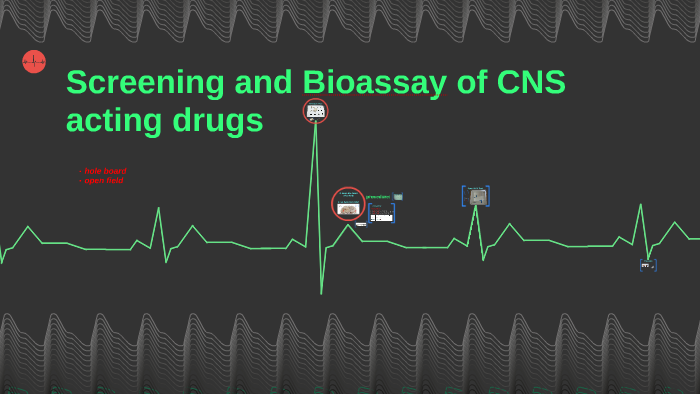 Screening and Bioassay of CNS acting drugs by asmaa ali on Prezi