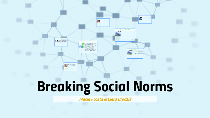 Breaking Social Norms by Macie Acosta on Prezi