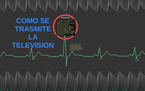 COMO SE TRASMITE LA TELEVISION by Alvaro Barros on Prezi