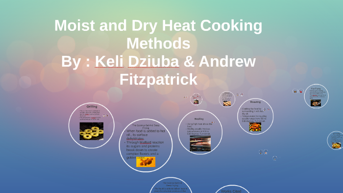 Moist and Dry Heat Cooking Methods by Pepe Laguini on Prezi