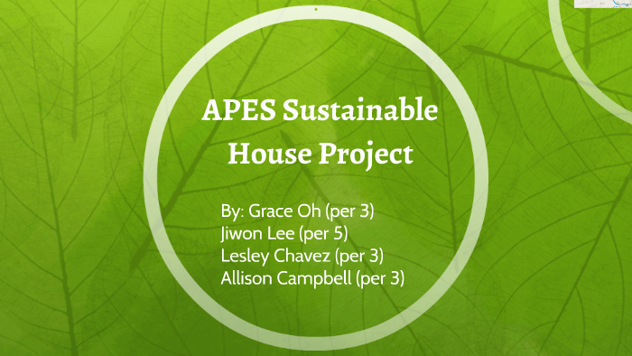 APES sustainable house by Grace Oh on Prezi