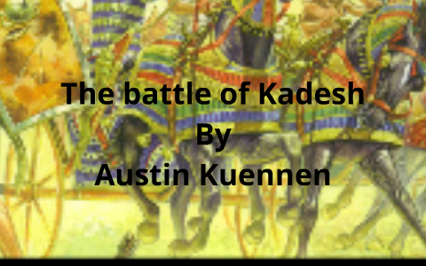 Battle of Kadesh by Autstin Kuennen on Prezi
