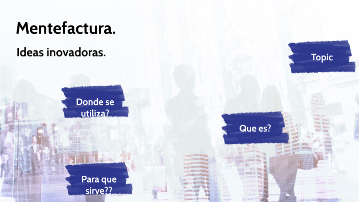 "MENTEFACTURA" by david rabago on Prezi