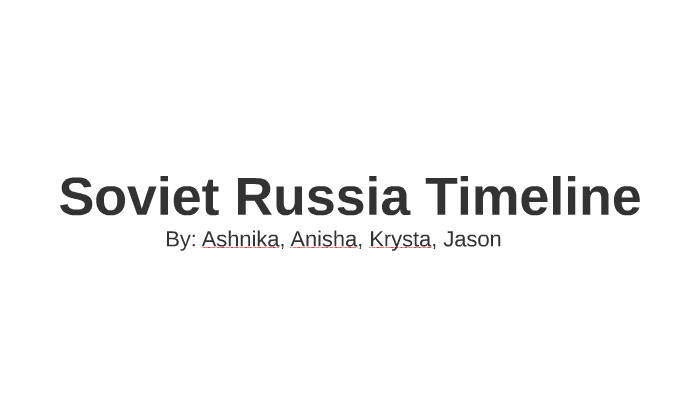 Soviet Russia Timeline by Ashnika Kishore on Prezi