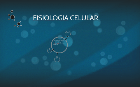 FISIOLOGIA CELULAR by Nancy Pato on Prezi