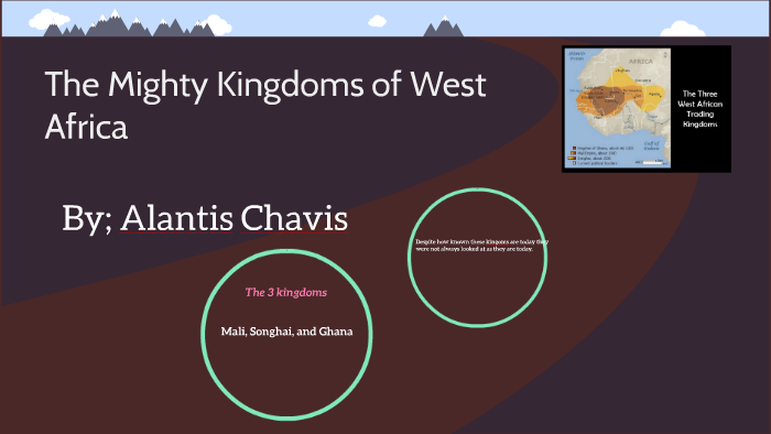 THE 3 KINGDOMS OF WEST AFRICA. Alantis c by Alantis Chavis on Prezi