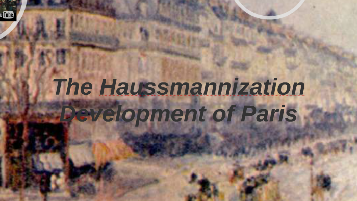The Haussmannization Development of Paris by Jules Korman on Prezi