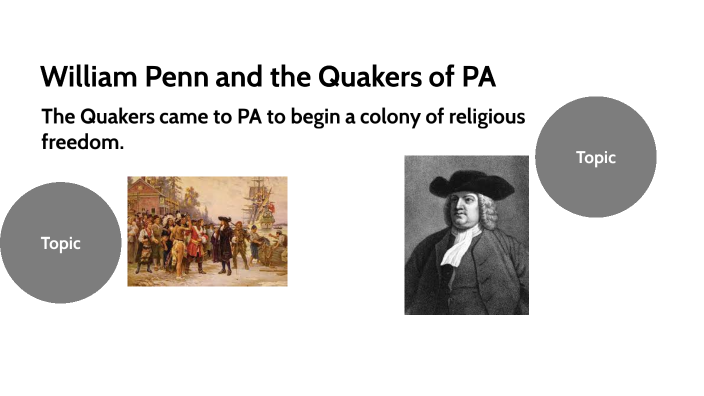 William Penn and the Quakers of Pennsylvania by Evyn McDougall on Prezi
