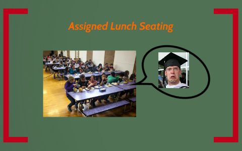 Assigned Lunch Seating (oral report) by Aleia Joi on Prezi