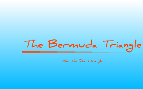 The Bermuda Triangle by sam cox on Prezi
