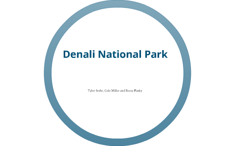 Denali National Park by Tyler Stohr on Prezi