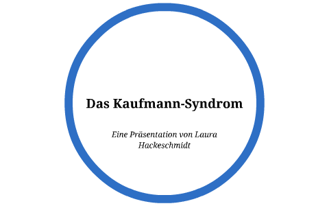 Das Kaufmann-Syndrom by Laura Hackeschmidt on Prezi