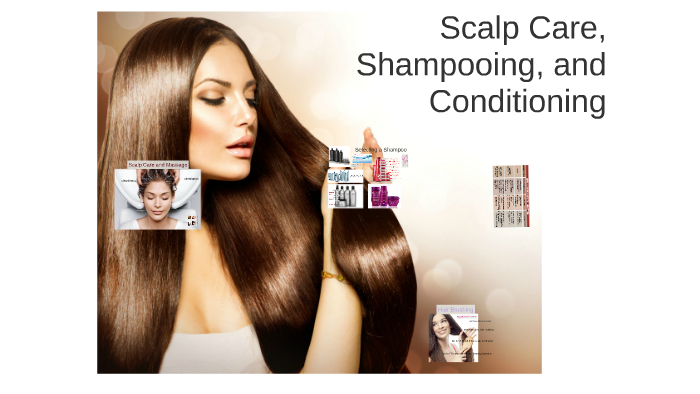 Scalp Care, Shampooing, and Conditioning by Gloria Talamantes on Prezi