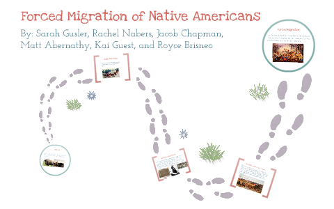 Forced Migration of Native Americans by Sarah Gusler on Prezi