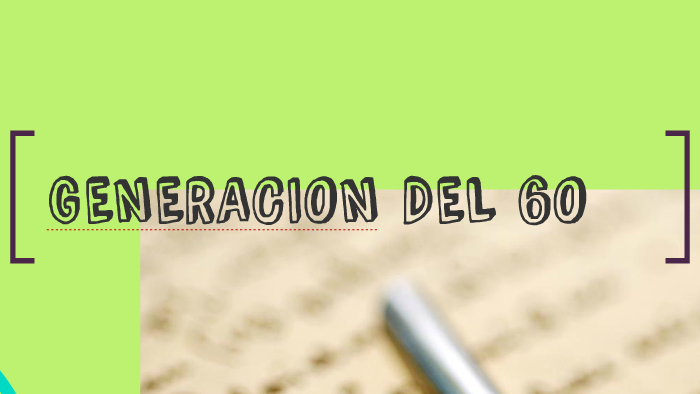 GENERACION DEL 60 by Andrea Bolivar on Prezi