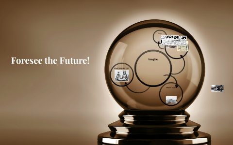 Foresee the Future! by Holly Meyer on Prezi