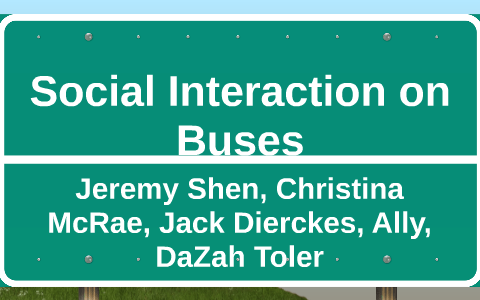 Social Interaction on Buses by Jeremy Shen on Prezi