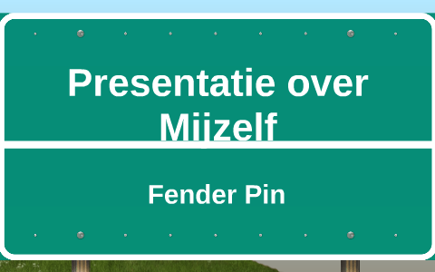Presentatie over Mijzelf by Fender Pin on Prezi