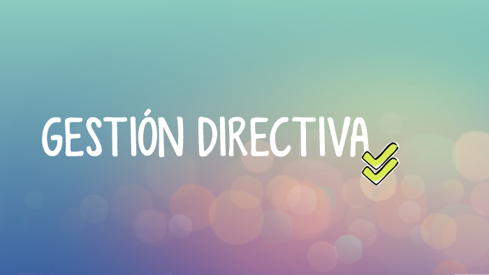 GESTIÓN DIRECTIVA by on Prezi