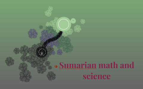 Sumarian math and science by E B on Prezi