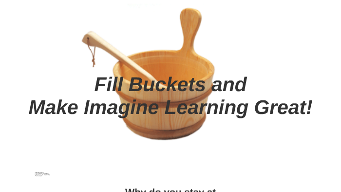 Fill Buckets and Make Imagine Learning Great! by Ben Eyre on Prezi
