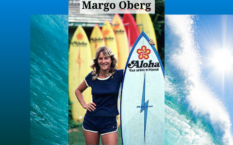Margo Oberg by everett kauffman on Prezi