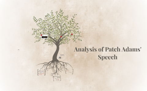 Patch Adam's Speech Analysis by Orion Roen on Prezi