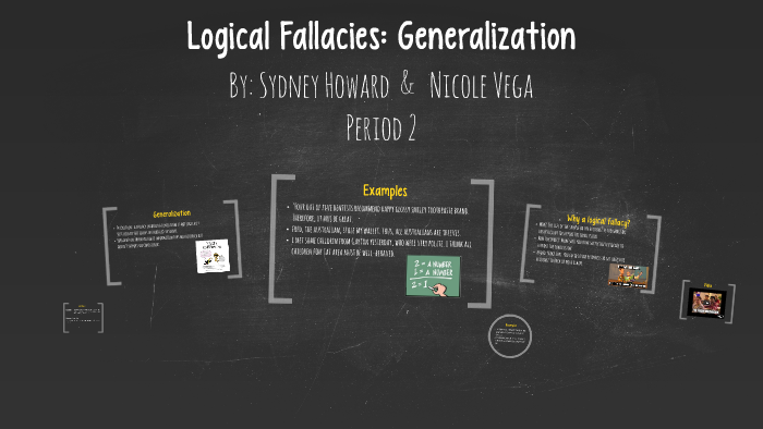 Logical Fallacies: Generalization by Sydney Howard on Prezi