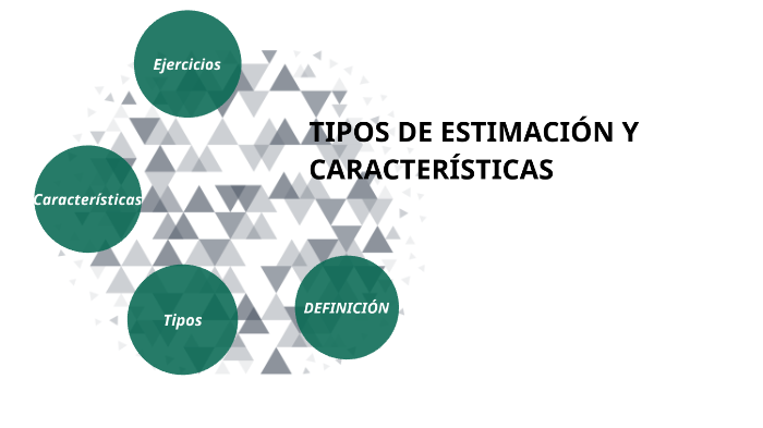 Tipos de estimaciones y Características by jessica montoya on Prezi