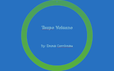 Taupo Volcano by Emma Corriveau on Prezi