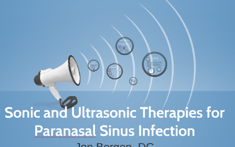 Sonic and Ultrasonic Therapies for Paranasal Sinus Infection by Jon ...