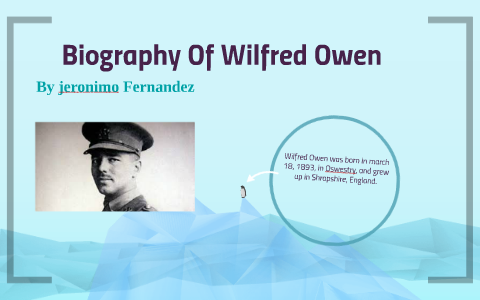 Biography Of Wilfred Owen by jeronimo Fernandez on Prezi