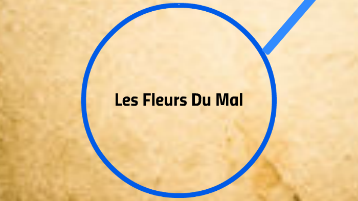 Les Fleurs Du Mal by Maxime constantin on Prezi