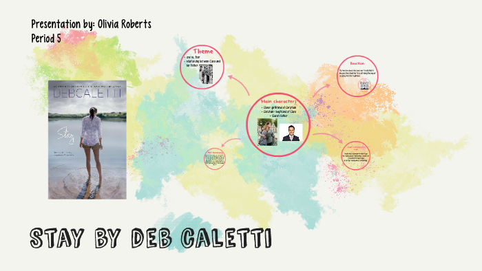 Stay by deb caletti by Olivia Roberts on Prezi