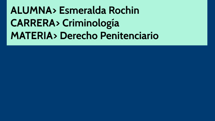 Derecho Penitenciario by esmeralda rochin on Prezi