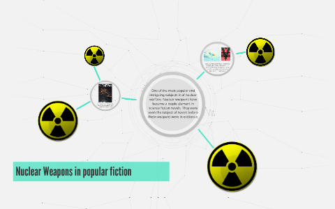 Nuclear Weapons in popular fiction by Chelsea Coull on Prezi