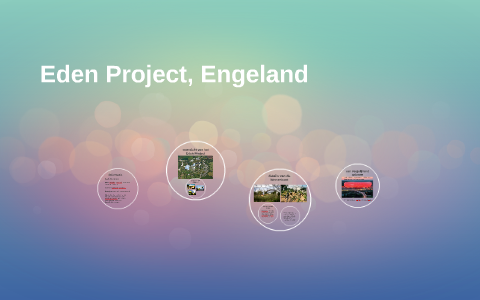 Eden Project, Engeland by malou welling on Prezi