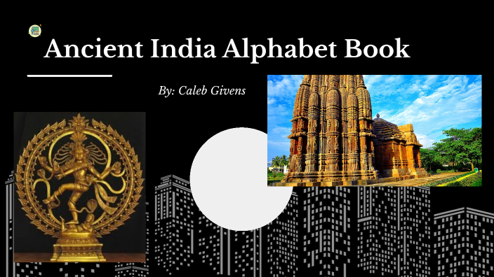 Ancient India Alphabet Book by Caleb Givens on Prezi